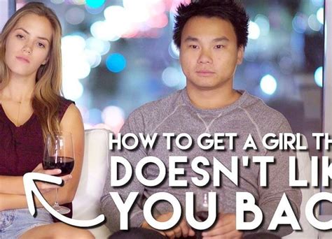 How To Get A Girl That Doesnt Like You Back