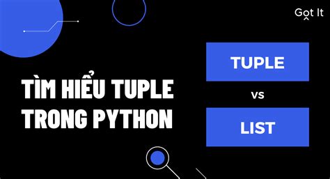 tìm hiểu tuple trong python phân biệt tuple và list blog got it