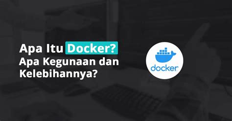 apa itu docker apa kegunaan dan kelebihannya dicoding blog hot sex
