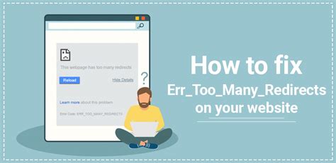 learn about err too many redirects error and the ways to fix it
