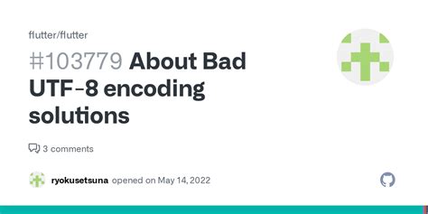 about bad utf 8 encoding solutions · issue 103779 · flutter flutter