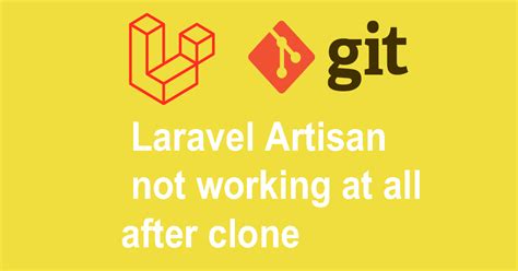 laravel artisan not working at all after clone