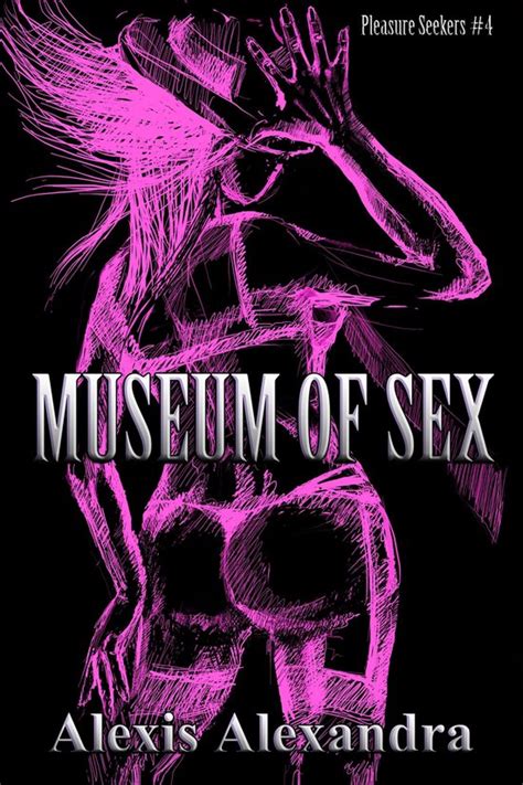 Pleasure Seekers 4 Museum Of Sex Ebook Alexis Alexandra