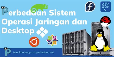 Perbedaan Sistem Operasi Jaringan Dan Desktop Pengertian Perbedaan