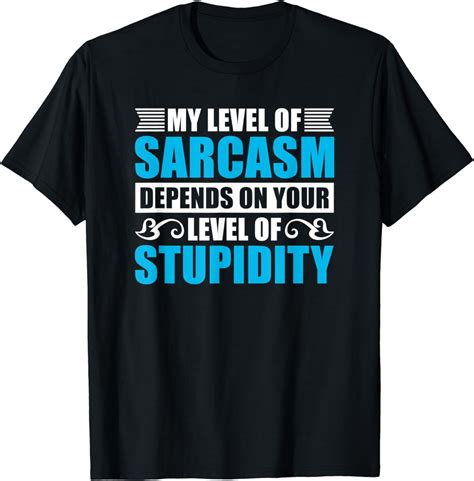 My Level Of Sarcasm Depends On Your Stupidity Fluent