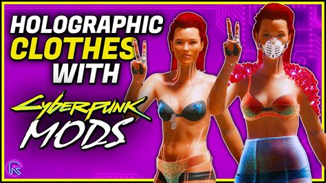 Holographic Clothing And Cyberware With Cyberpunk 2077 Mods [showcase