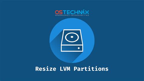 how to resize lvm partitions in linux ostechnix
