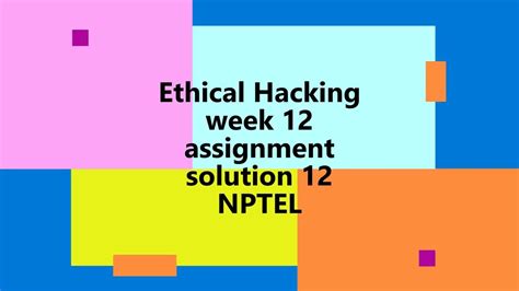 ethical hacking nptel week 12 assignment solution 12 2022 youtube