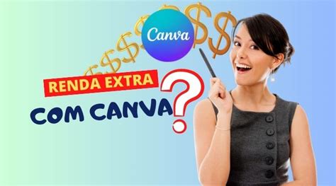 4 Formas De Ganhar Dinheiro Com Canva Escola De Blogs