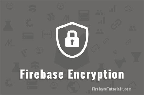 firebase encryption 5 ways to protect your app data firebase tutorials