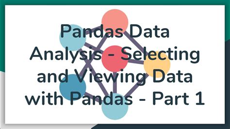 selecting and viewing data with pandas in python part 1