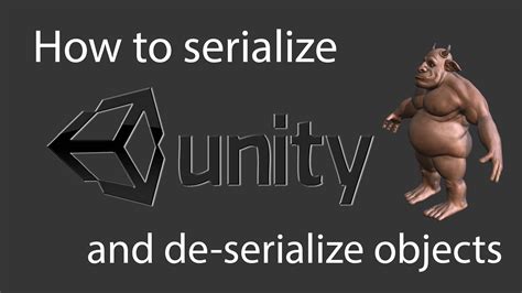 how to serialize and de serialize objects in unity 3d