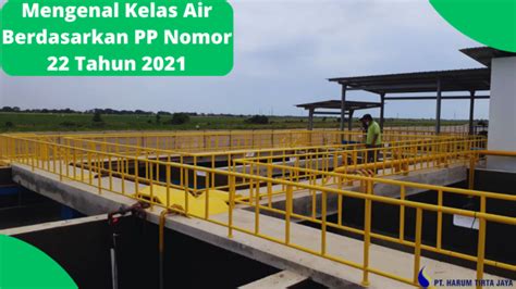 Mengenal Kelas Air Berdasarkan Pp Nomor 22 Tahun 2021 Pt Harum Tirta