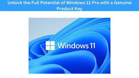 Unlocking The Full Potential Of Windows 11 A Guide To Activation