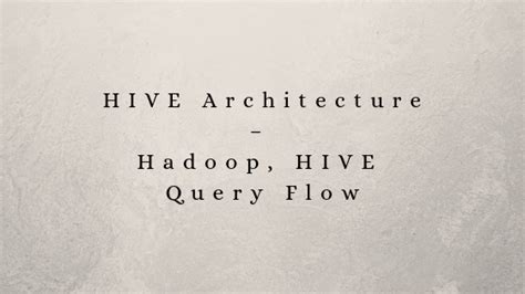 hive architecture hadoop hive query flow rcv academy