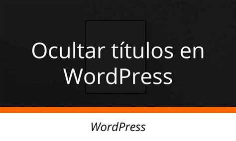 cómo ocultar el título de una entrada de wordpress juan m alonso