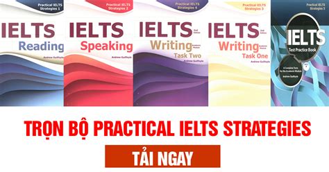 Trọn Bộ Practical Ielts Strategies Sách Tự Học Ielts Hiệu Quả