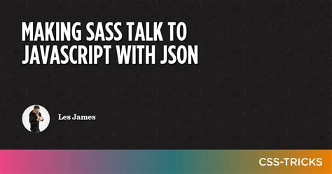 making sass talk to javascript with json css tricks css tricks
