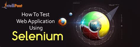 how to test web application using selenium intellipaat blog