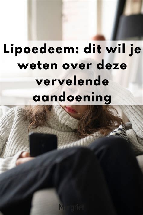 Lipoedeem Dit Wil Je Weten Over Deze Vervelende Aandoening Margriet