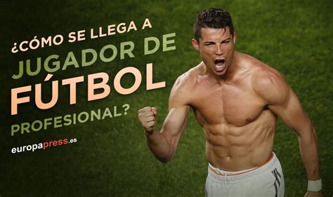 ¿cómo Ser Futbolista Profesional Requisitos Y Vías