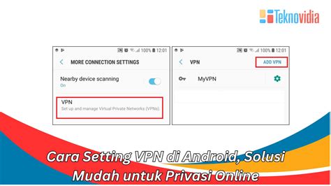 Cara Setting Vpn Di Android Solusi Mudah Untuk Privasi Online Teknovidia