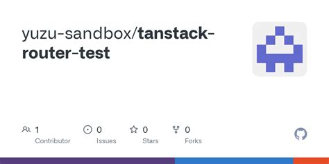 github yuzu sandbox tanstack router test