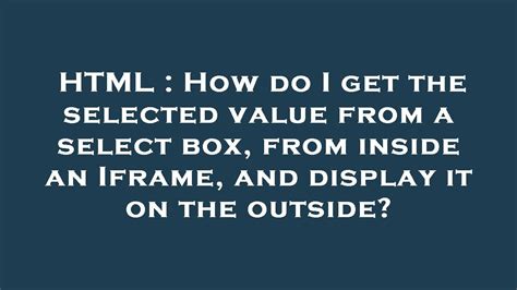 html how do i get the selected value from a select box from inside