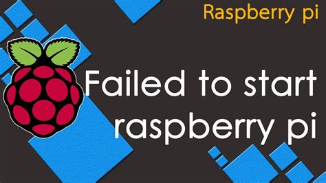 failed to start raspberry pi and how to fix youtube