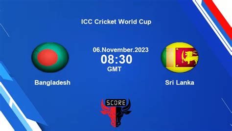 Ban Vs Sl Live Score Bangladesh Vs Sri Lanka Cricket Match Preview