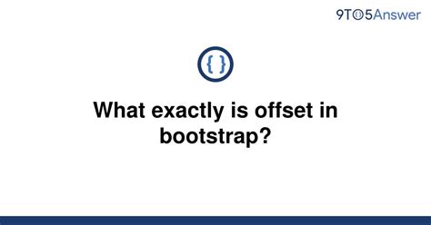 [solved] what exactly is offset in bootstrap 9to5answer