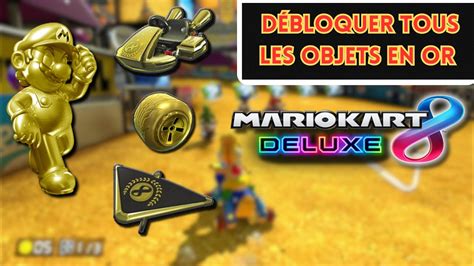 Comment DÉbloquer Tous Les Objets En Or Sur Mario Kart 8 Deluxe