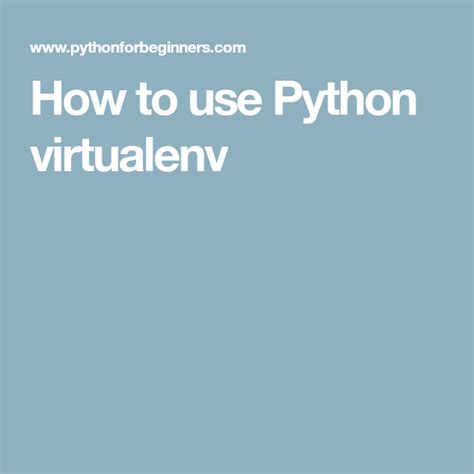 how to use python virtualenv how to use python python being used