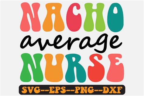 Nacho Average Nurse Groovy Retro Svg Graphic By Fallensvgworld