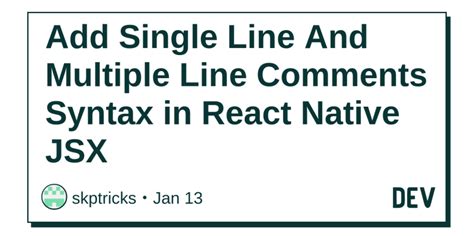 add single line and multiple line comments syntax in react