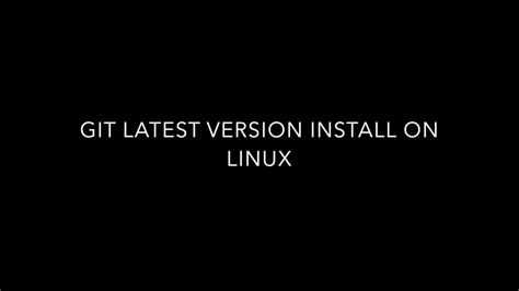 git latest version install on linux rhel centos ubuntu