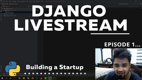 python django tutorial 1 building a startup youtube