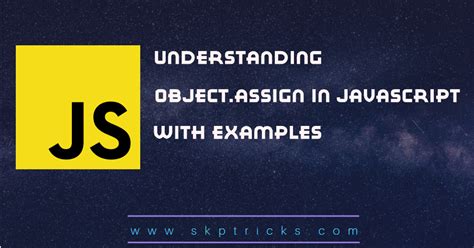 understanding object assign in javascript skptricks