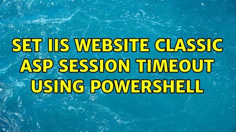 set iis website classic asp session timeout using powershell youtube