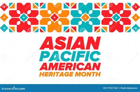 Asian Pacific American Heritage Month In May Celebrates The Culture Of