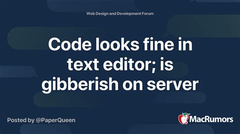 code looks fine in text editor is gibberish on server macrumors forums