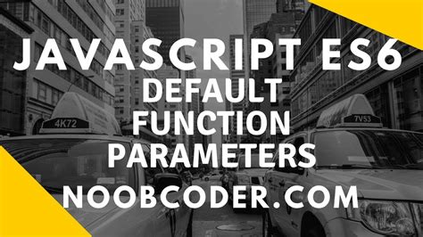 javascript es6 default function parameters youtube