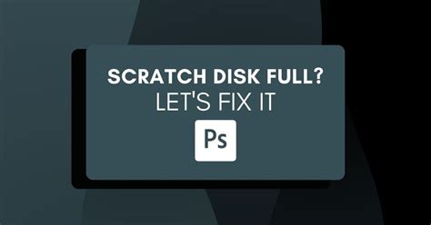 scratch disks are full error in photoshop how to fix