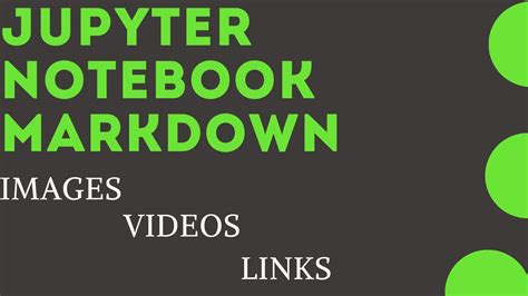 jupyter notebook markdown images videos links youtube