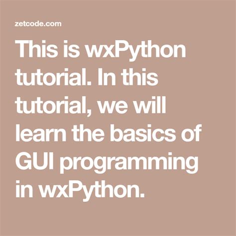 this is wxpython tutorial in this tutorial we will learn the basics