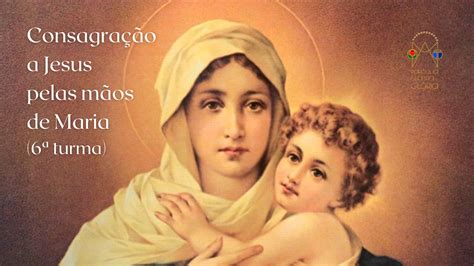 Consagração A Jesus Pelas Mãos De Maria Últimos Dias Para Inscrição