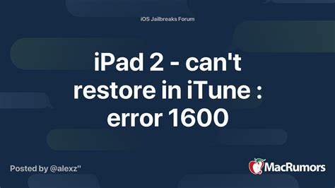 ipad 2 can t restore in itune error 1600 macrumors forums