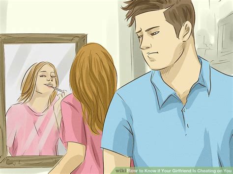 3 Ways To Know If Your Girlfriend Is Cheating On You Wikihow
