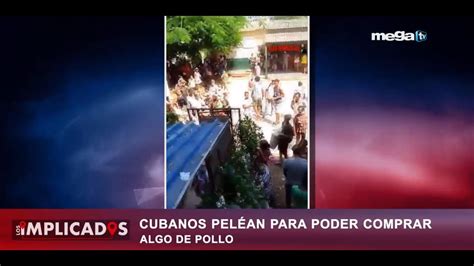 Los Implicados 09 21 22 Cubanos Peléan Para Poder Comprar Algo De Pollo