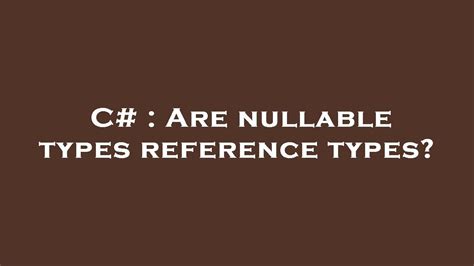 c are nullable types reference types youtube